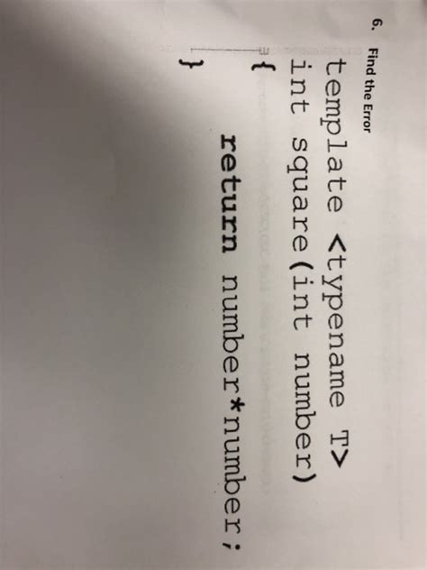 Solved 6 Find The Error Template Int Square Int Number
