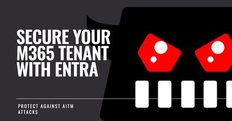 Prevent Aitm With Microsoft Entra Global Secure Access And Conditional