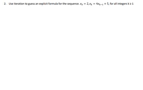 Solved 2 Use Iteration To Guess An Explicit Formula For The