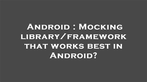 Android Mocking Library Framework That Works Best In Android Youtube
