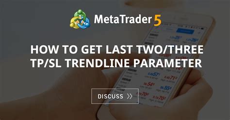 How To Get Last Twothree Tpsl Trendline Parameter Trends Mql4 And