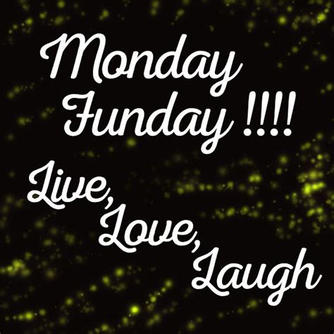 Its Monday Funday Monday Quotes Monday Greetings Words Of Wisdom