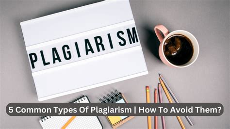 5 Plagiarism Types And How To Avoid Them With A Paraphrasing Tool