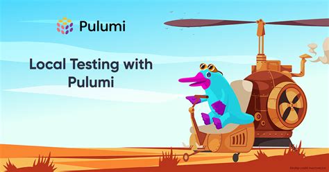 local testing with pulumi pulumi blog