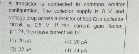 [answered] 1 a transistor is connected in common emitter configuration