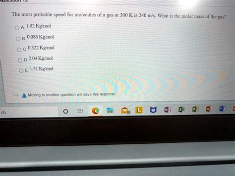 Solved The Most Probable Speed For Molecules Of A Gas At 300 K Is 240