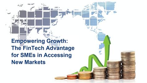 Empowering Growth The Fintech Advantage For Smes In Accessing New Markets Invoice Bazaar Blog