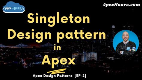 singleton design pattern in apex apex hours