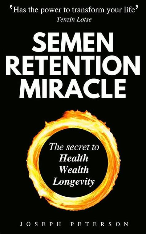 Semen Retention Miracle Secrets Of Sexual Energy Transmutation For Wealth Health Sex And