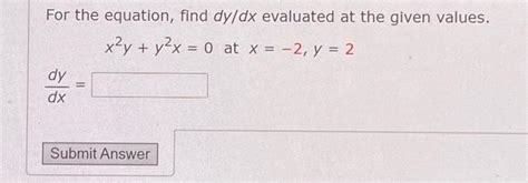 Solved For The Equation Find Dy Dx Evaluated At The Given Chegg Com