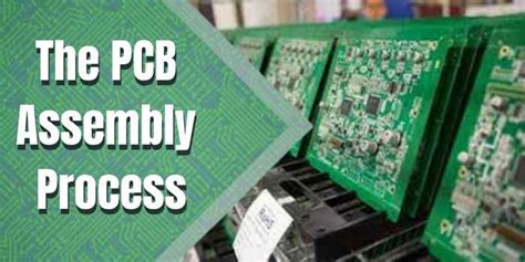 PCB Assembly Process Everything You Need To Know