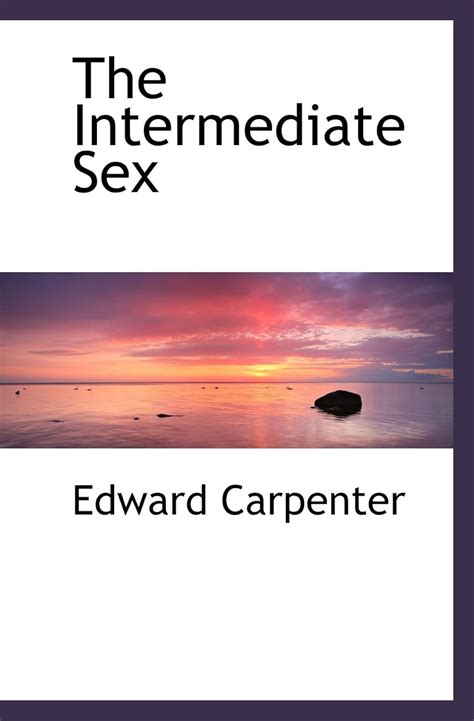 The Intermediate Sex Carpenter Edward 9781103883202 Books