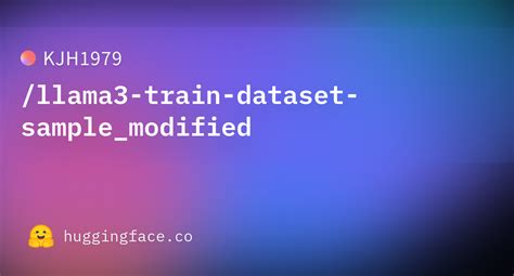Kjh1979 Llama3 Train Dataset Sample Modified · Datasets At Hugging Face