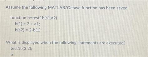 Solved Assume The Following Matlaboctave Function Has Been