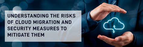 Risks Of Cloud Migration And Security Measures To Mitigate Them