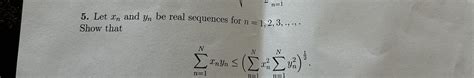 Solved 5 Let Xn And Yn Be Real Sequences For N 1 2 3 Chegg Com