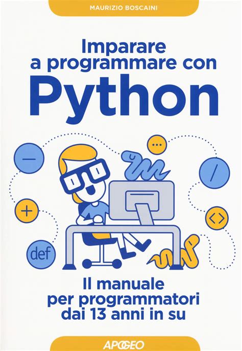 Amazon It Imparare A Programmare Con Python Il Manuale Per Programmatori Dai 13 Anni In Su