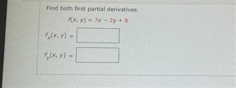 Solved Find Both First Partial Derivatives F X Y 7x−2y 8