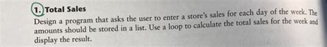 Solved 1 Total Sales Design A Program That Asks The User To