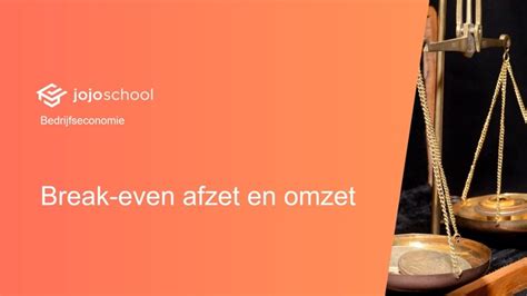 Break Even Afzet En Omzet Bedrijfseconomie Uitleg