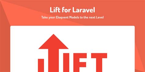 Lift For Laravel Take Your Eloquent Models To The Next Level Made