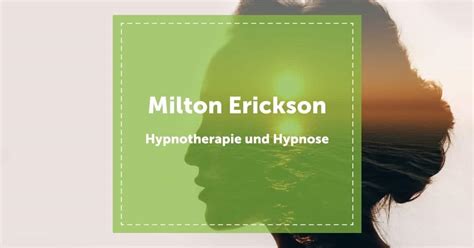 Milton Erickson - Hypnose und Hypnotherapie