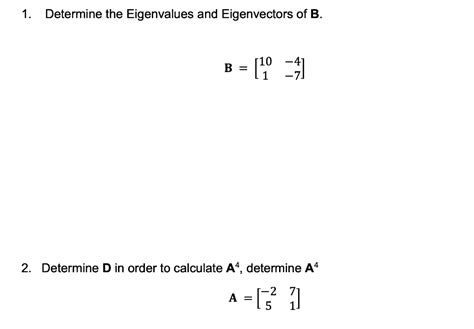 Solved Determine The Eigenvalues And Eigenvectors Of B B Chegg Com