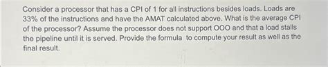 Solved Consider A Processor That Has A Cpi Of 1 ﻿for All