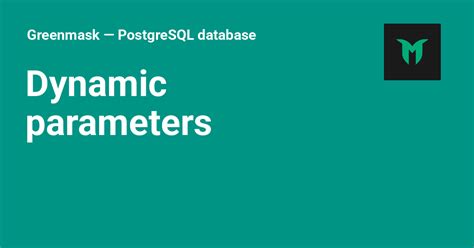 Dynamic Parameters Greenmask — Postgresql Database Anonymization And