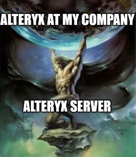 Alteryx Meme Base Page 2 Alteryx Community