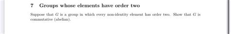 Solved 7 Groups Whose Elements Have Order Two Suppose That G