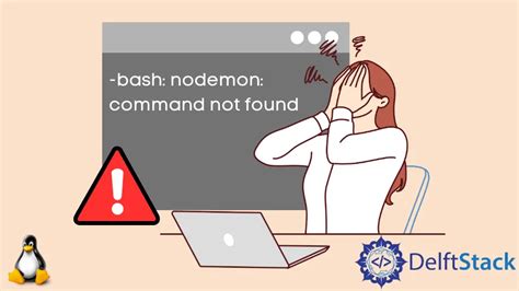 How To Solve Nodemon Command Not Found Error In Linux Bash Delft Stack