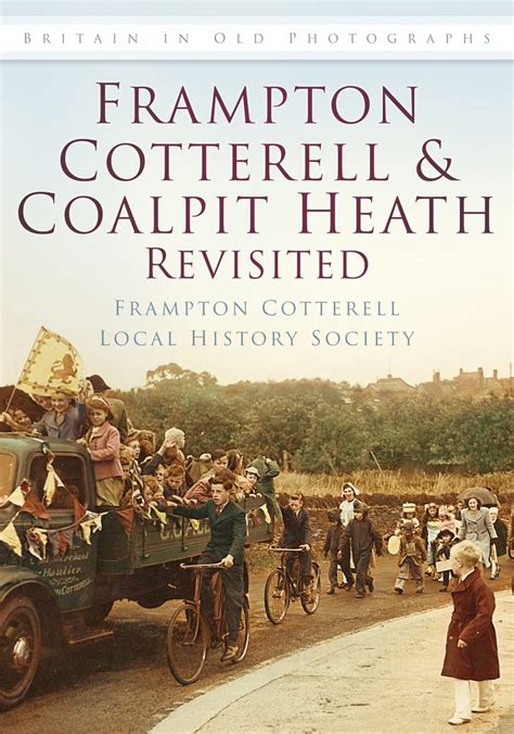 Frampton Cotterell And Coalpit Heath Revisited Britain In Old