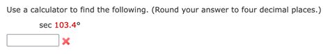 Solved Use A Calculator To Find The Following Round Your Chegg