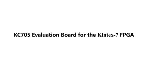 Kintex7 Fpga Board Details For Vlsi Design Pptx