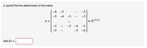Solved 1 Point Find The Determinant Of The Matrix 6 5 Chegg Com