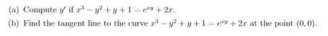 Solved A Compute Y′ If X3−y2 Y 1 Exy 2x B Find The
