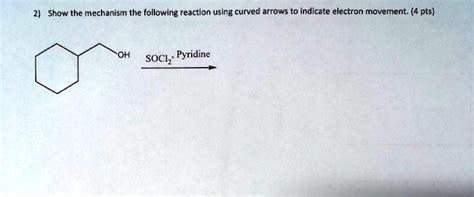 SOLVED: Show the mechanism the following reaction using curved arrows to indicate electron ...