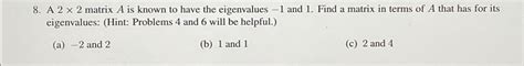 Solved A Matrix A Is Known To Have The Eigenvalues Chegg