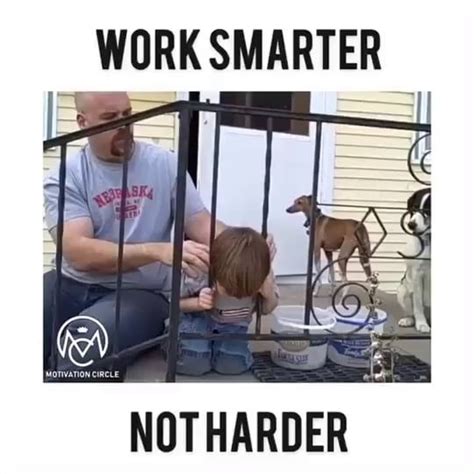 Funny Work Smarter Not Harder