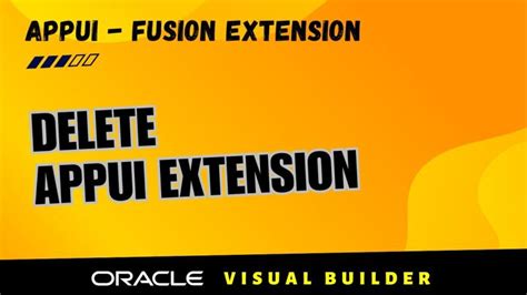 Beenum Learning On Linkedin Appui 09 How To Delete An Appui Fusion Extension With Visual Builder