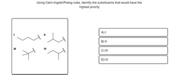 Answered: Using Cahn-Ingold-Prelog rules, identify the substituents that would have the highest ...