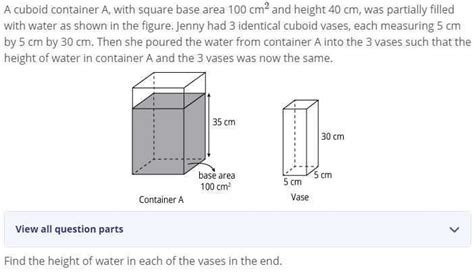 a cuboid container a with square base area 100 cm 2 and height 40 cm