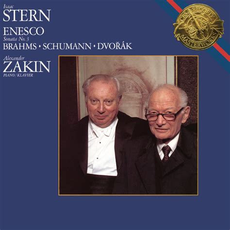 Enesco Brahms • Schumann • Dvořák Isaac Stern Alexander Zakin Enesco Sonata No 3 Brahms