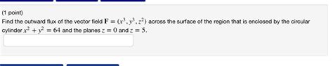 Solved (1 ﻿point)Find the outward flux of the vector field | Chegg.com