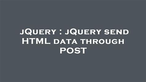 Jquery Jquery Send Html Data Through Post Youtube
