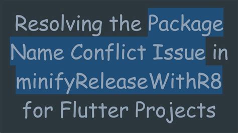 Resolving The Package Name Conflict Issue In MinifyReleaseWithR For Flutter Projects YouTube