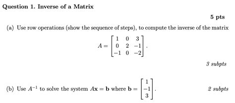 solved question 1 inverse of a matrix 5 pts use row operations show