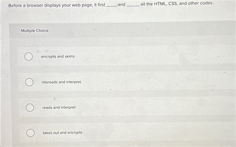 Solved Before A Browser Displays Your Web Page It First And Chegg