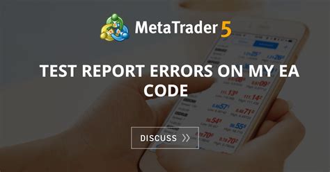 Test Report Errors On My Ea Code Trading Accounts Expert Advisors And Automated Trading